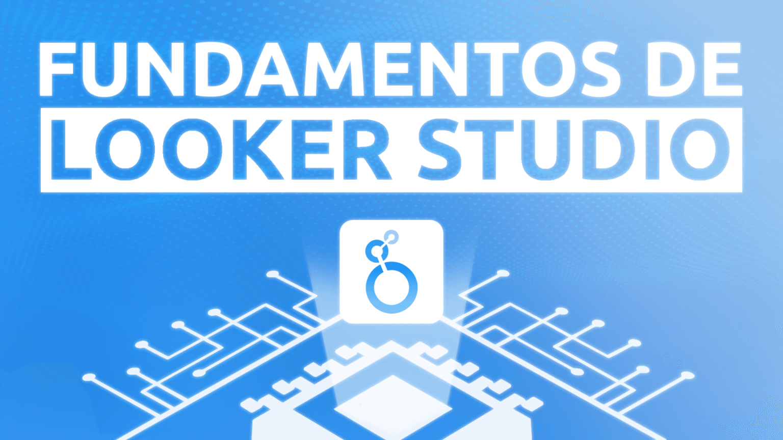 Fundamentos de Looker Studio - Cursos Corporativos EvoAcademy